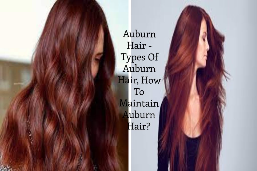 Auburn Hair Types Of Auburn Hair How To Maintain Auburn Hair